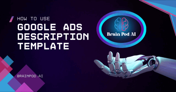 How To Use Google Ads Description Template - Brain Pod AI